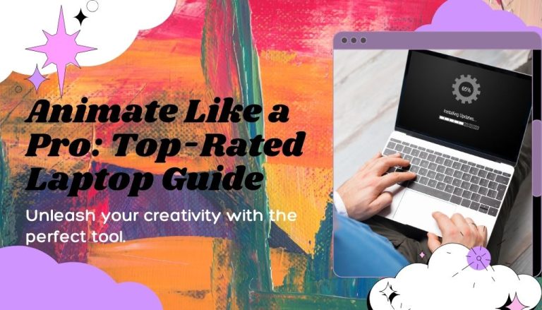 Animate Like a Pro: Top-Rated Laptop for Animator - Gizmogo